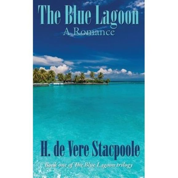 H. De Vere Stacpoole | Other | The Blue Lagoon A Romance Book One In ...